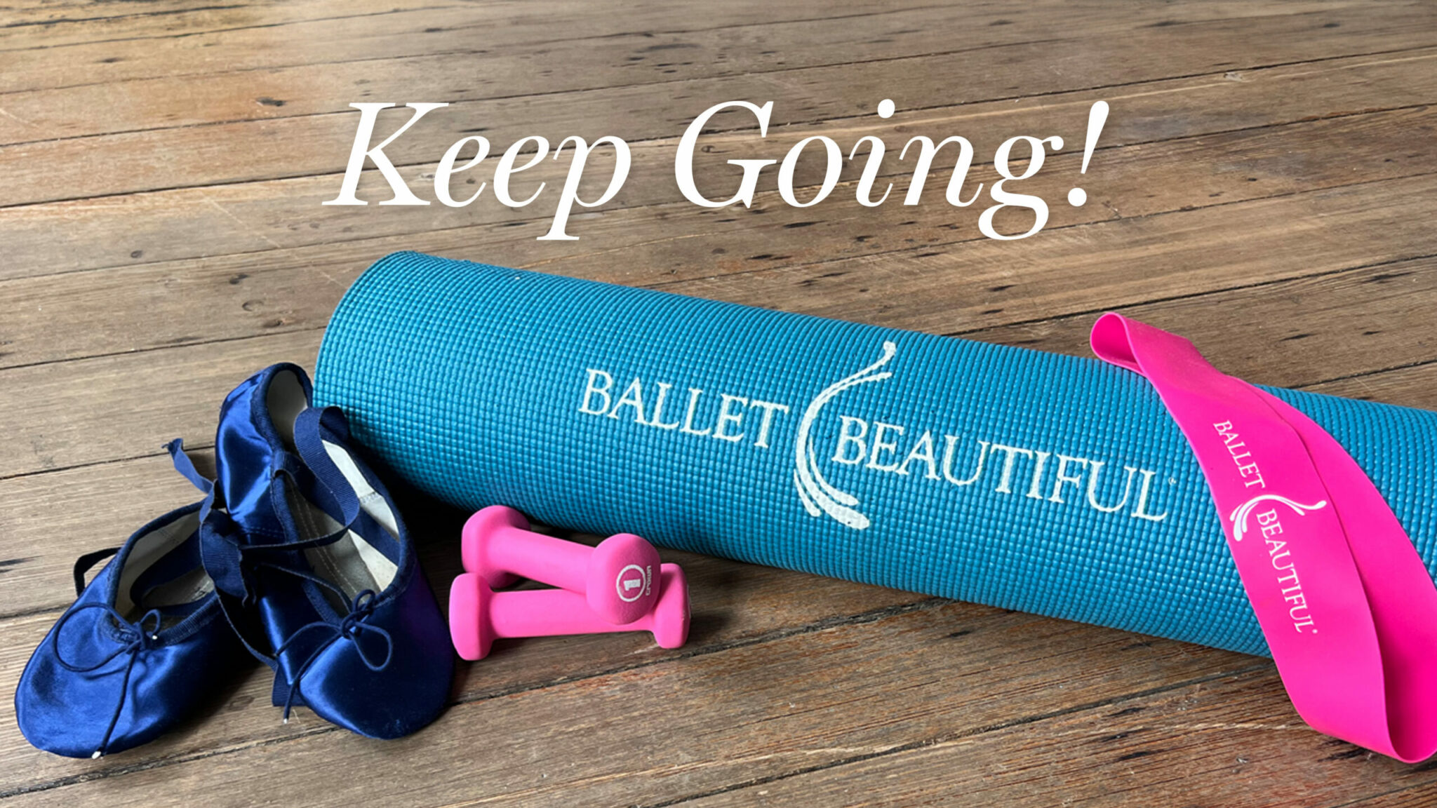Keep Going! - Ballet Beautiful