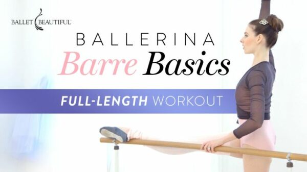 Ballerina Barre Basics: Full-Length Workout - Ballet Beautiful
